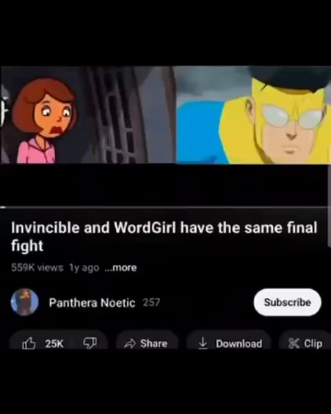 Invincible and WordGirl have the same final I fight 559K views ago ...
