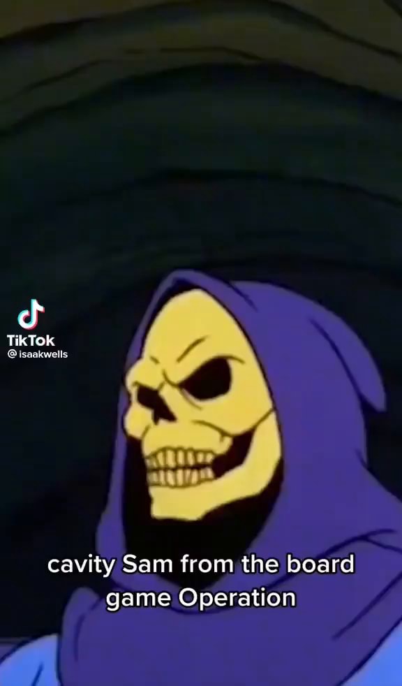 Cf TikTok @isaakwells cavity Sam from the board game Operation - iFunny