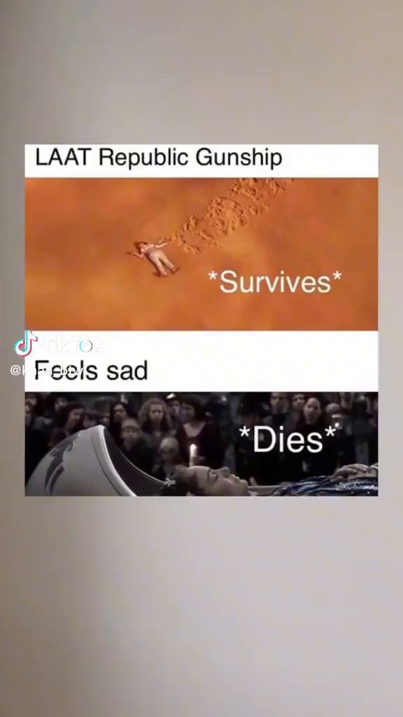 LAAT Republic Gunship "Survives* @ P Feels sad - iFunny