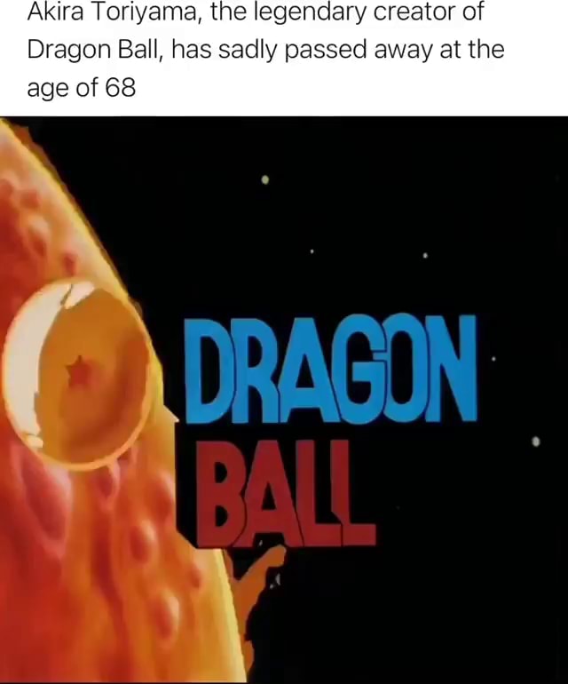 Akira Toriyama, the legendary creator of Dragon Ball, has sadly passed away at the age of 68 ...