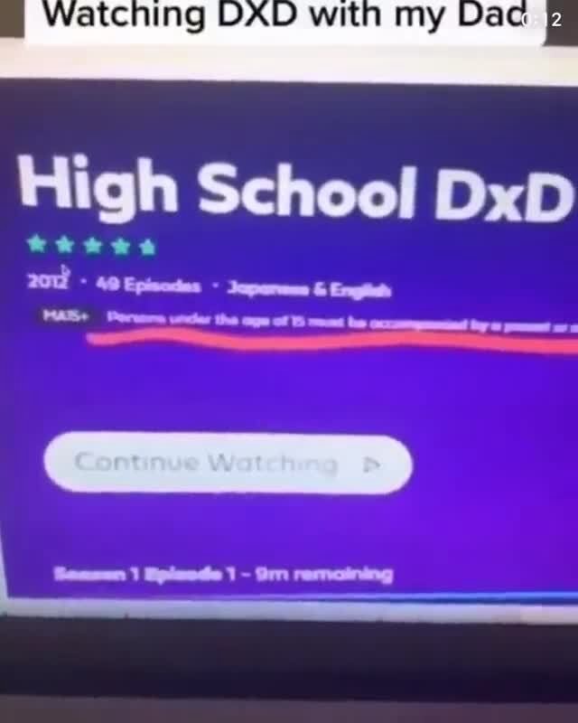 Watching DAD with my Dac High School DxD - iFunny