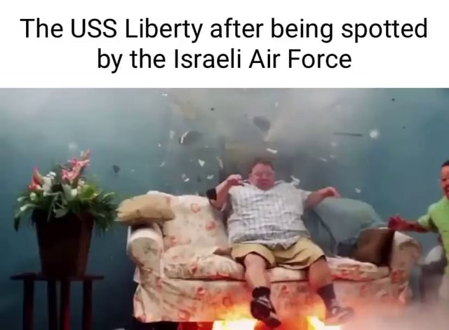 The USS Liberty after being spotted by the Israeli Air Force - iFunny
