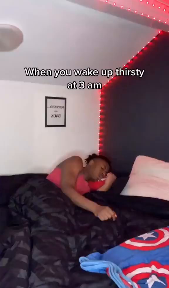 When you wake up thirsty at - iFunny