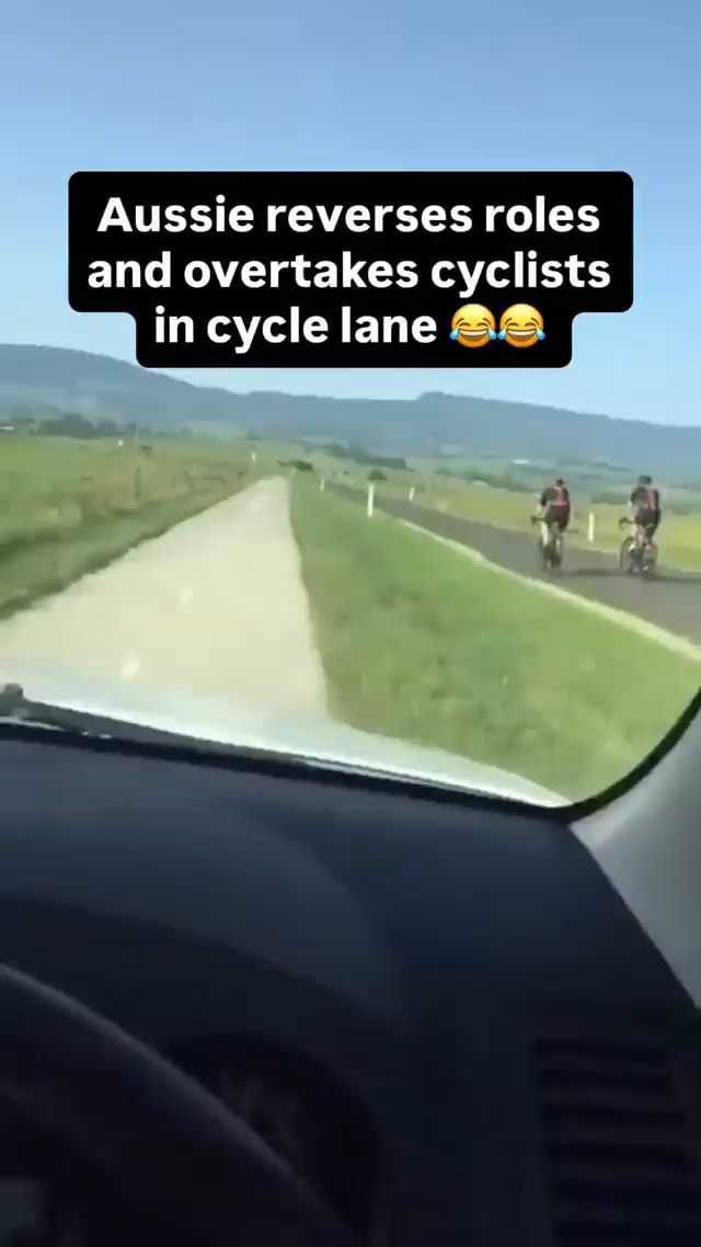 Aussie reverses roles and overtakes cyclists in cycle lane - iFunny