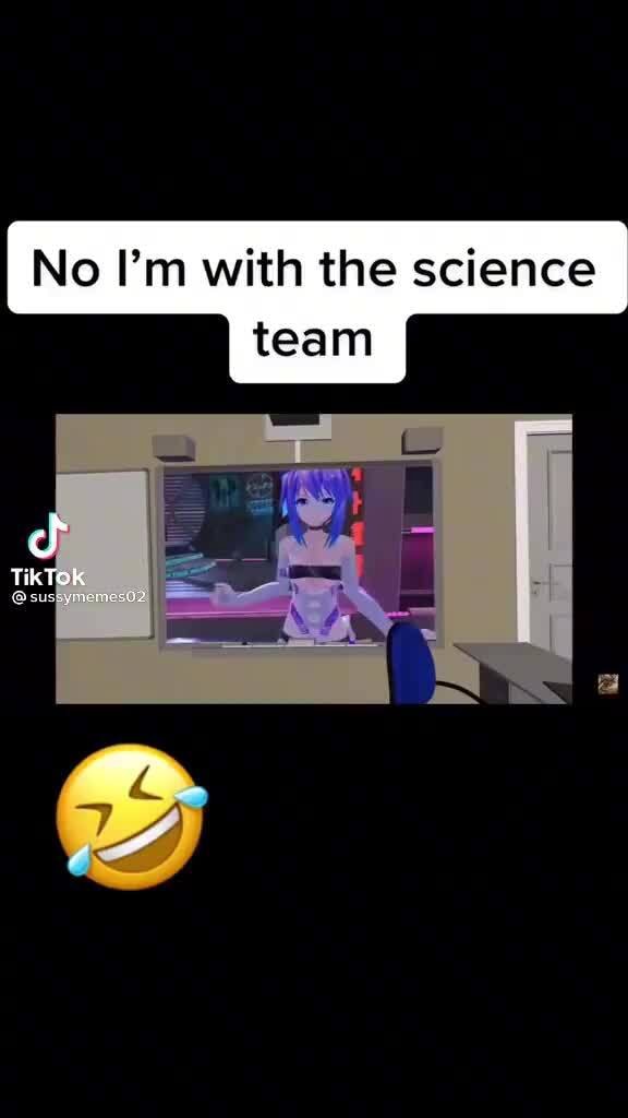 No I'm with the science team cf TikTok - iFunny