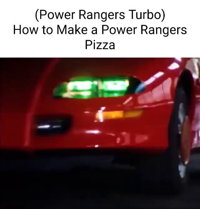 (Power Rangers Turbo) How to Make Power Rangers Pizza - iFunny