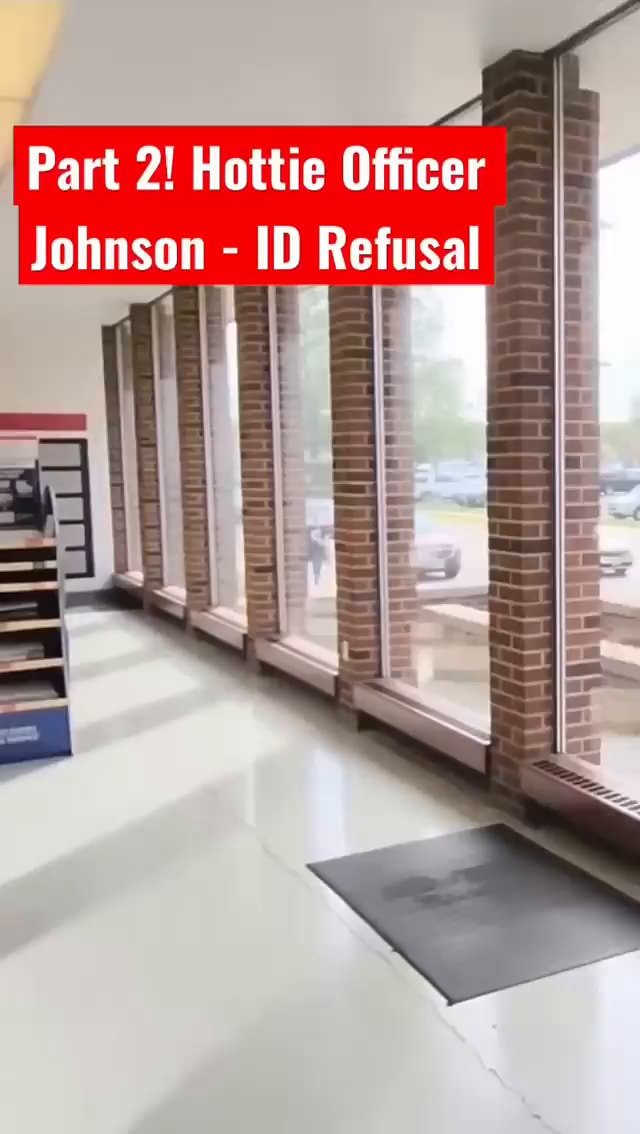 Part 2! Hottie Officer Johnson ID Refusal I - iFunny