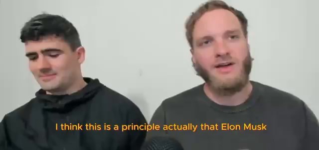I think this is a principle actually that Elon Musk - iFunny