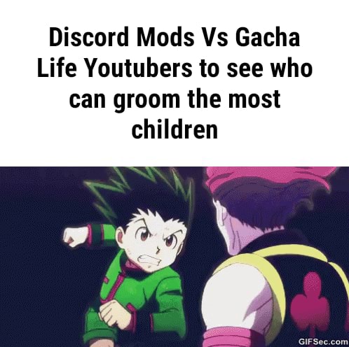 Discord Mods Vs Gacha Life Youtubers to see who can groom the most ...