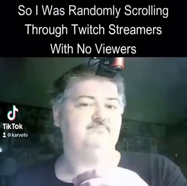 So I Was Randomly Scrolling Through Twitch Streamers With No Viewers I ... So I Was Randomly Scrolling Through Twitch Streamers With No Viewers I ...