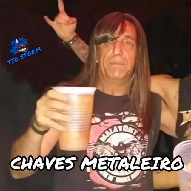 PSE ESSE MEME NÃO FICOU BOM - CHAVES METALEIRO, - iFunny Brazil