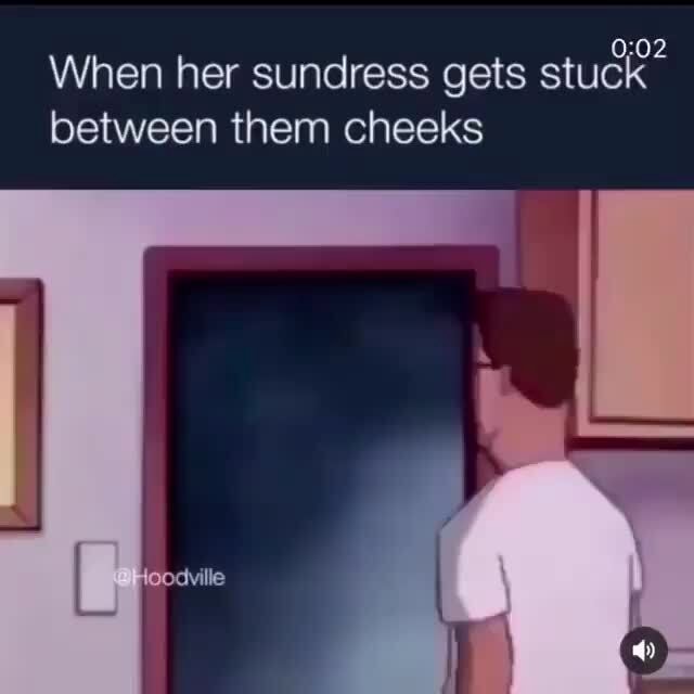 When her sundress gets stuck between them cheeks - iFunny