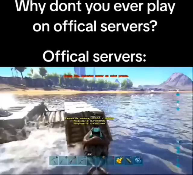 Why cont you ever play on offical servers? Offical servers: - iFunny