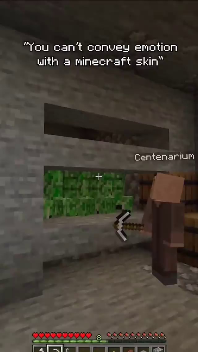 "You can't convey emotion with minecraft skin Centensrium - iFunny