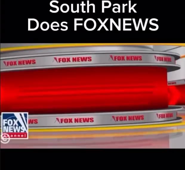 South Park Does FOXNEWS \FOK NEWS \FOKKEWS \FOx HEWS: \ron \FOXNEWS ...