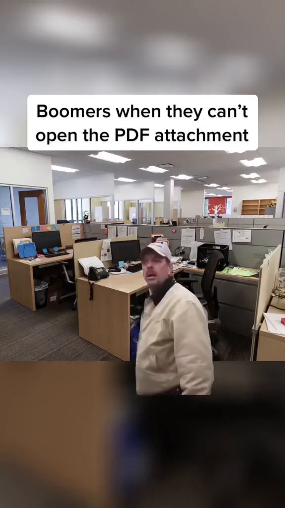 Boomers when they can't open the PDF attachment - iFunny