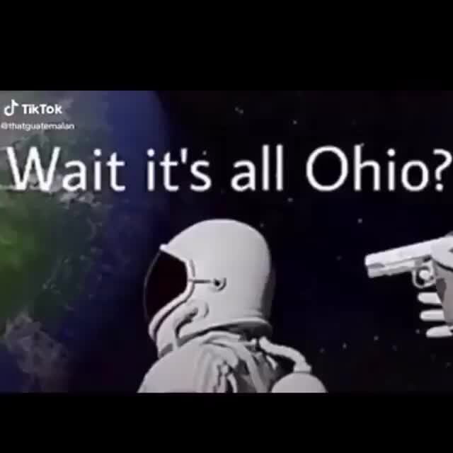 Wait it's all Ohio? 2. * - iFunny