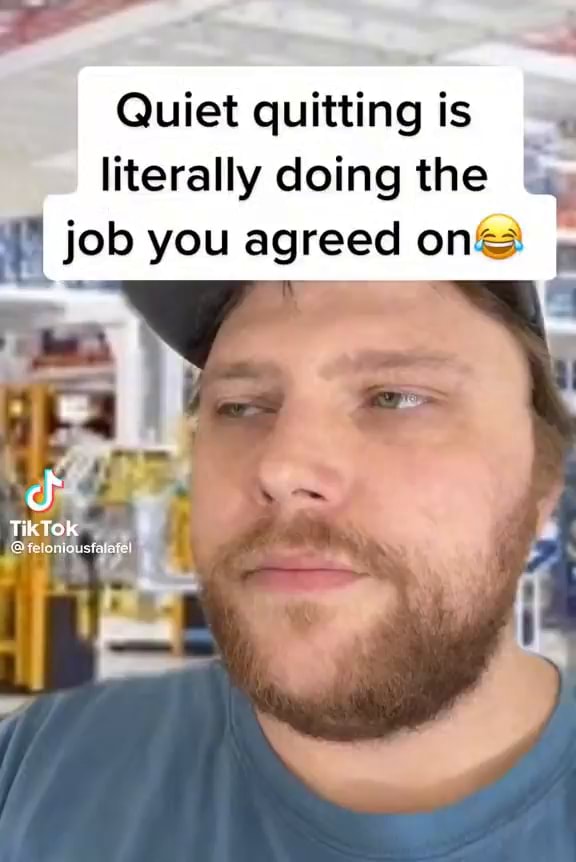 Quiet quitting is literally doing the "ty job you agreed on - iFunny