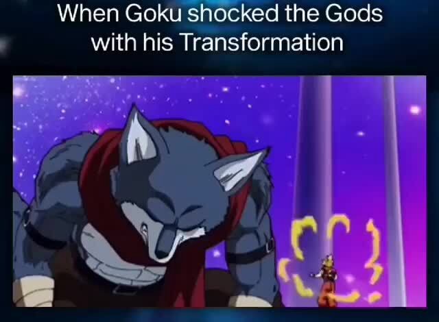 When Goku shocked the Gods with his Transformation - iFunny