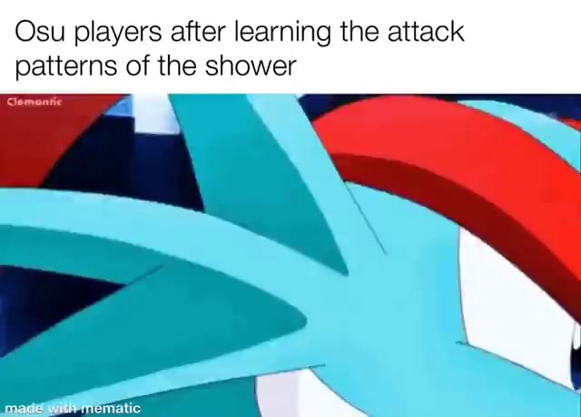 Osu players after learning the attack patterns of the shower - iFunny