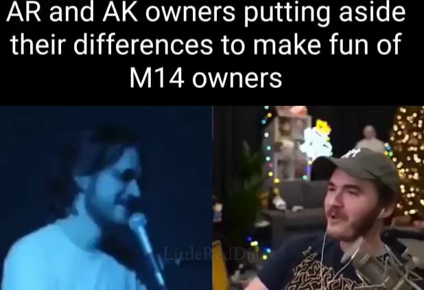 AR and AK owners putting aside their differences to make fun of owners ...