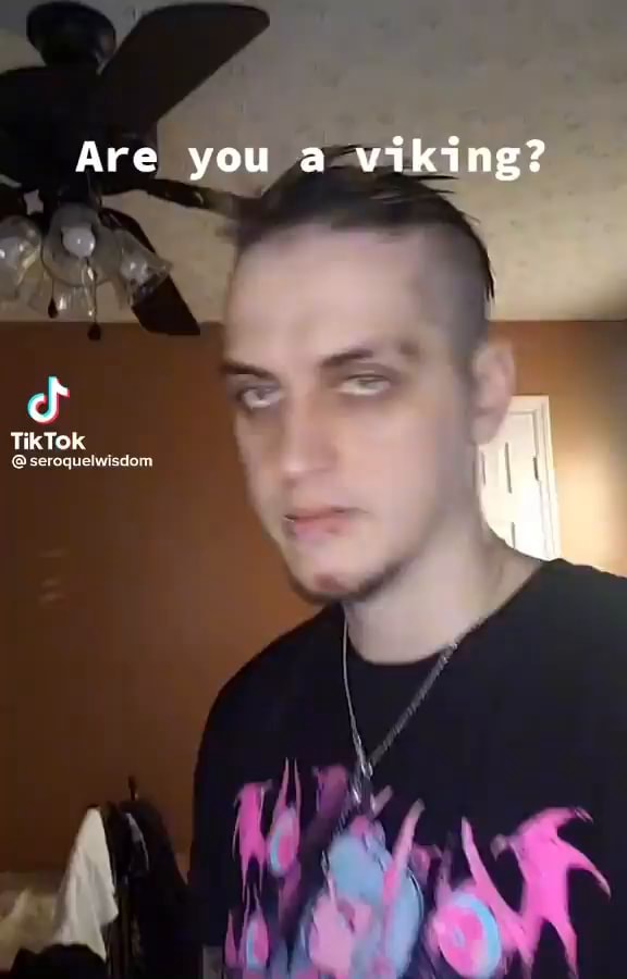 Are you a viking? Tik Tok - iFunny