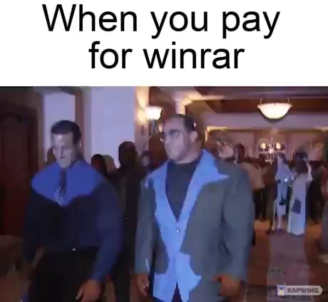 When you pay for winrar - iFunny