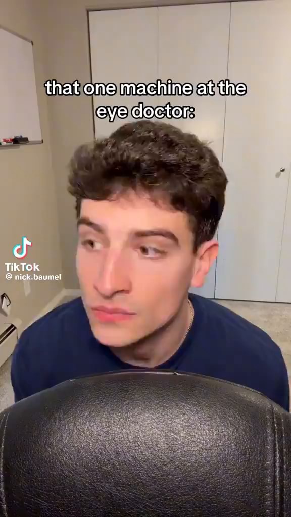 That one machine at the eye doctor: TikTok nick.baumet - iFunny