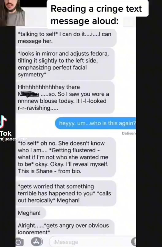 Reading a cringe text message aloud: *talking to self* I can do it...i ...