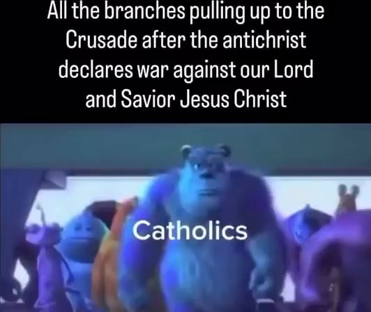 All the branches pulling up to the Crusade after the antichrist ...