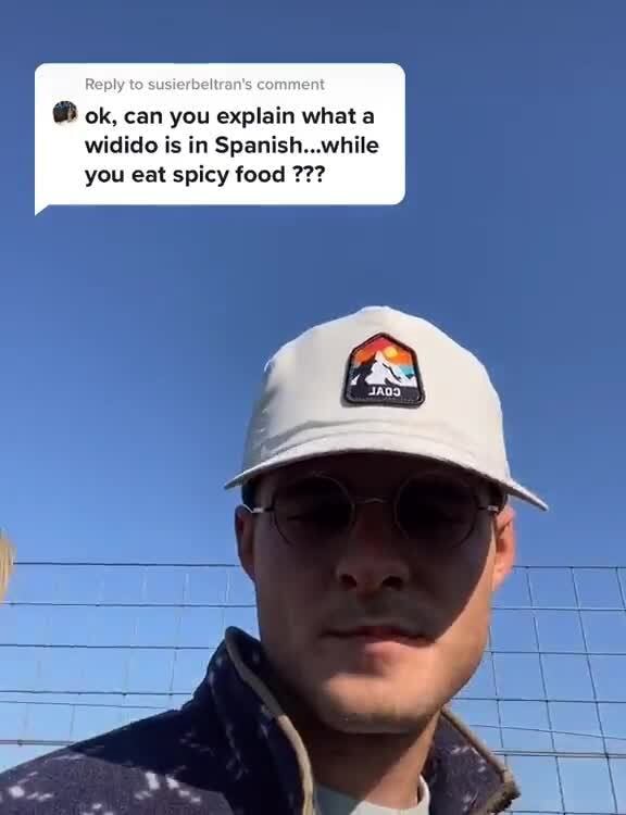 8 ok, can you explain what a widido is in Spanish...while you eat spicy ...