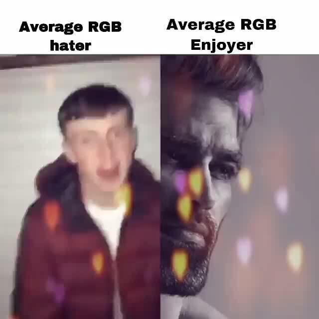 Average RGB Average RGB hater Enjoyer - iFunny