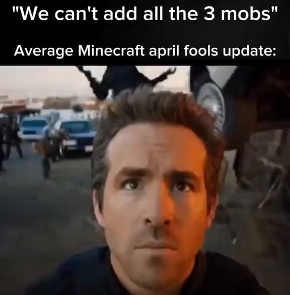 "We can't add all the 3 mobs" Average Minecraft april fools update ...