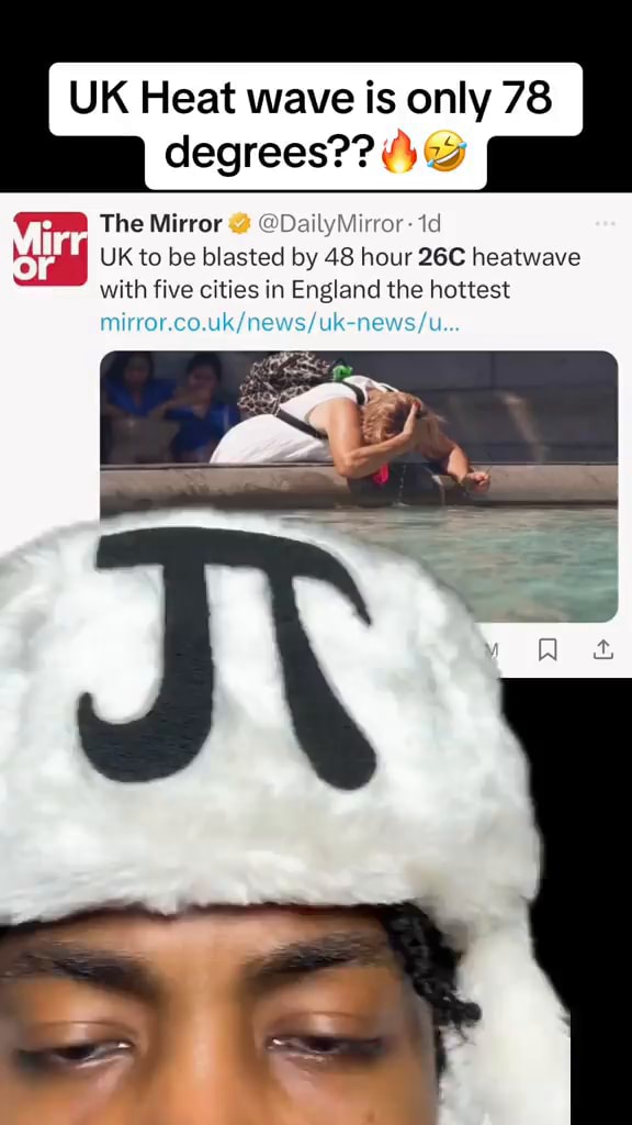 UK Heat wave is only 78 degrees?? The Mirror @Daily UK to be blasted by ...