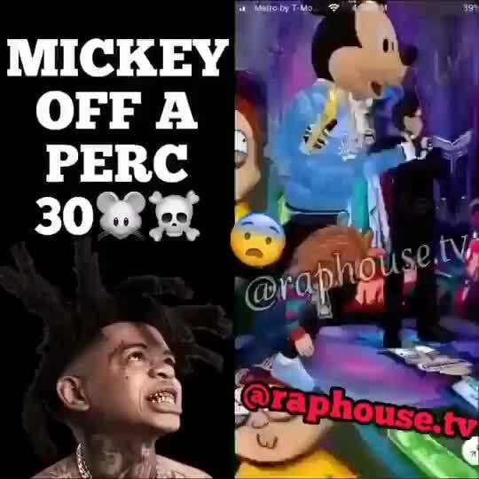 MICKEY OFF A PERC 30- - iFunny