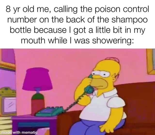 8 yr old me, calling the poison control number on the back of the ...