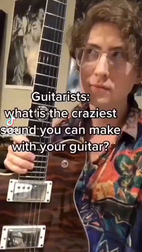 Guitan sts: vghat is the craziest You you can make with your Guitar ...