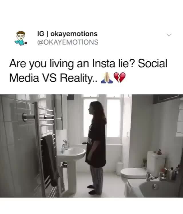 Are you living an Insta lie? Social Media VS Reality.. - iFunny
