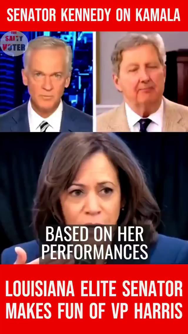 SENATOR KENNEDY ON KAMALA BASED ON HER PERFORMANCES LOUISIANA ELITE ...