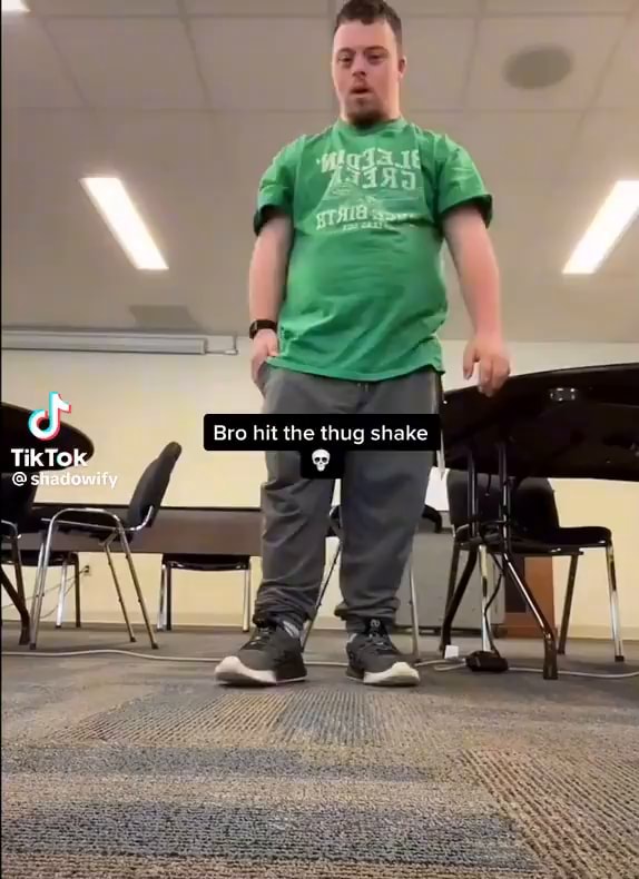 Bro hit the thug shake shadowiiy - iFunny