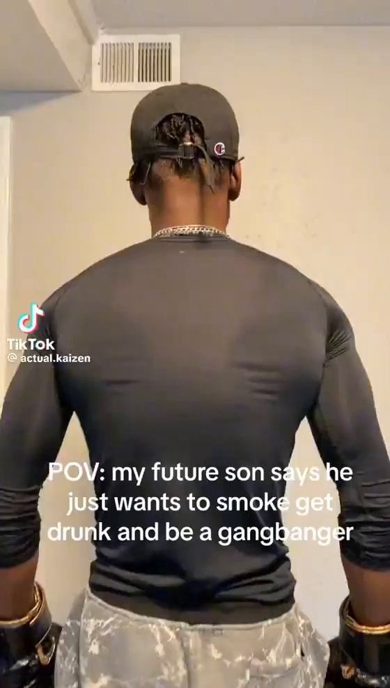 Tik Tok actual-kaizen POV: my future son says he just wants to smoke get drunk and be a ...