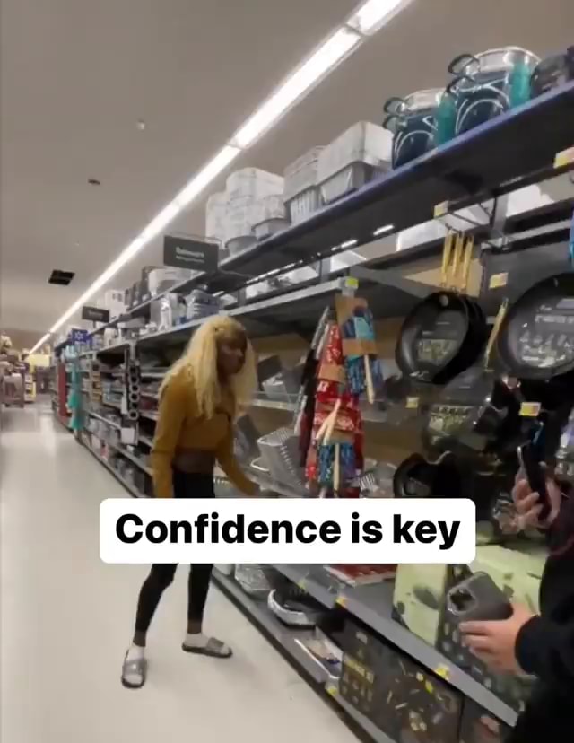 Confidence is key in - iFunny