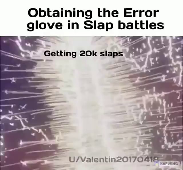 Obtaining the Error glove in Slap battle Getting - iFunny