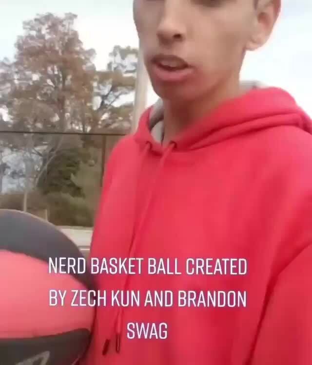 NERD BASKET BALL CREATED BY ZECH KUN AND BRANDON SLAG - iFunny
