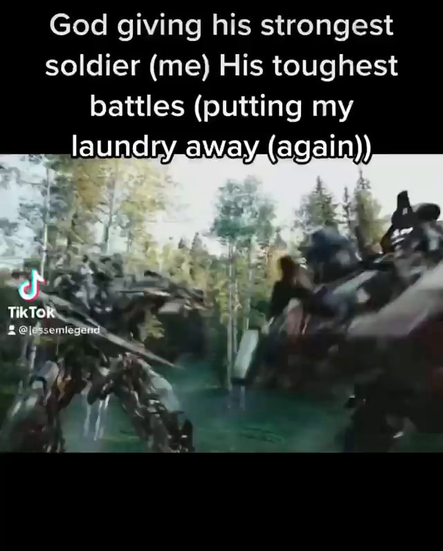 God giving his strongest soldier (me) His toughest battles (putting my ...