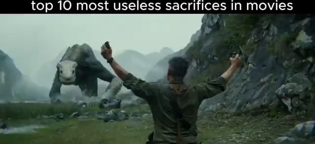 Top 10 most useless sacrifices in movies - iFunny
