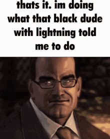 What that black dude with lightning told me to do - iFunny