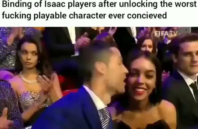 Binding of Isaac players after unlocking the worst fucking playable ...