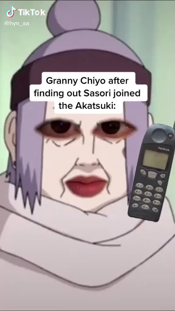 Granny Chiyo after finding out Sasori joined the Akatsuki: - iFunny