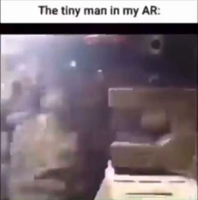 The tiny man in my AR - iFunny